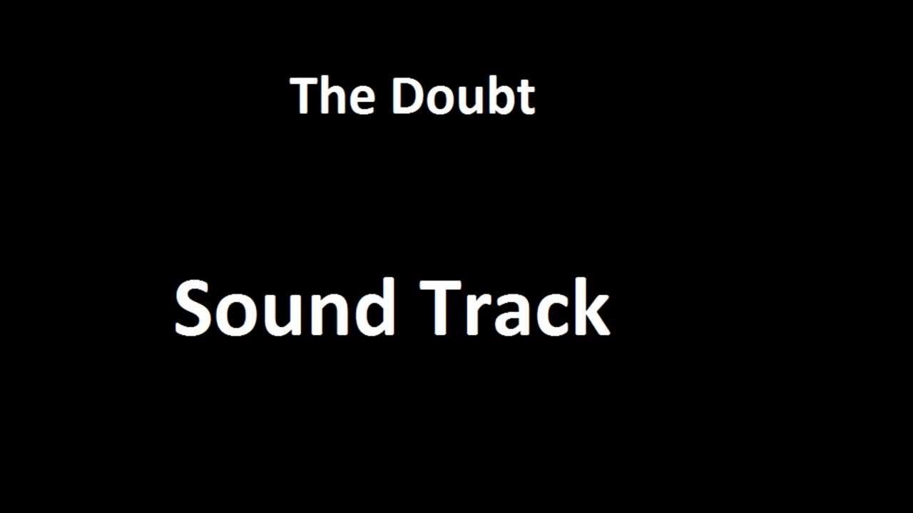 The Doubt soundtrack - YouTube