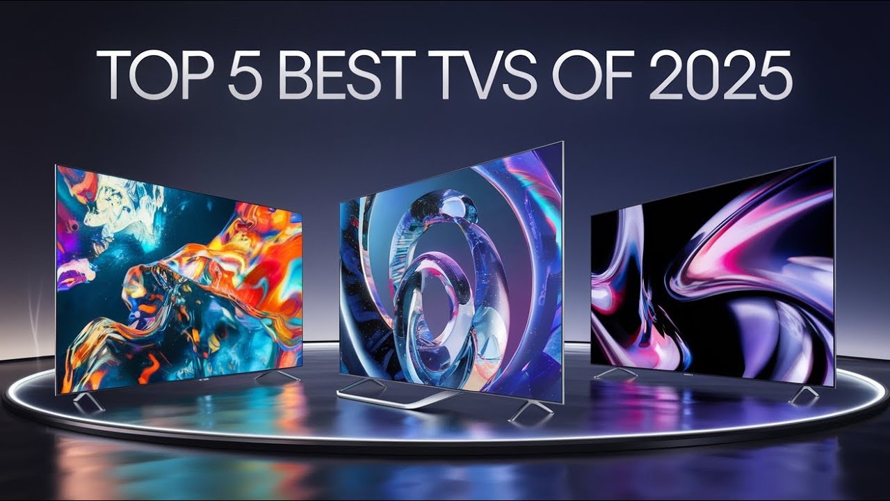 Top 5 Best TVs of 2025: Next-Gen 4K & 8K Smart TVs for Ultimate ...