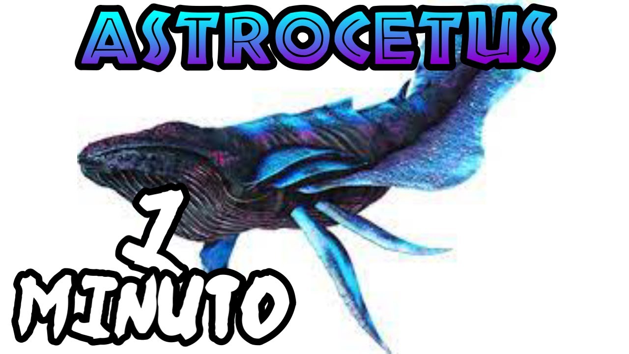 EL ASTROCETUS DE ARK EN UN 1 MINUTO - YouTube