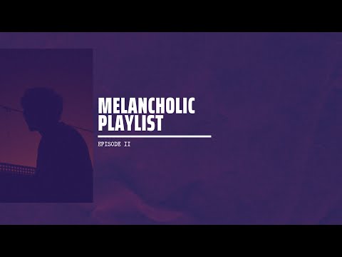 Melancholic Playlist #2