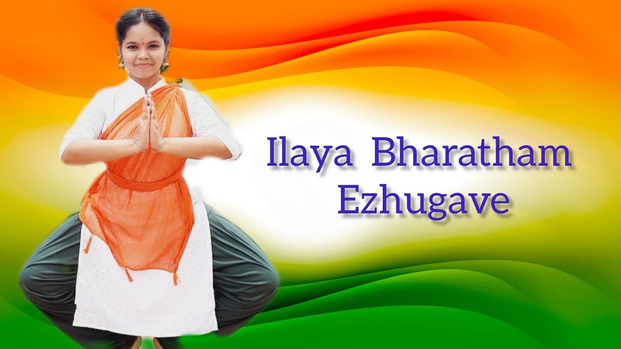 Ilaya Bharatham Ezhugave/Independence day special song/classical dance ...