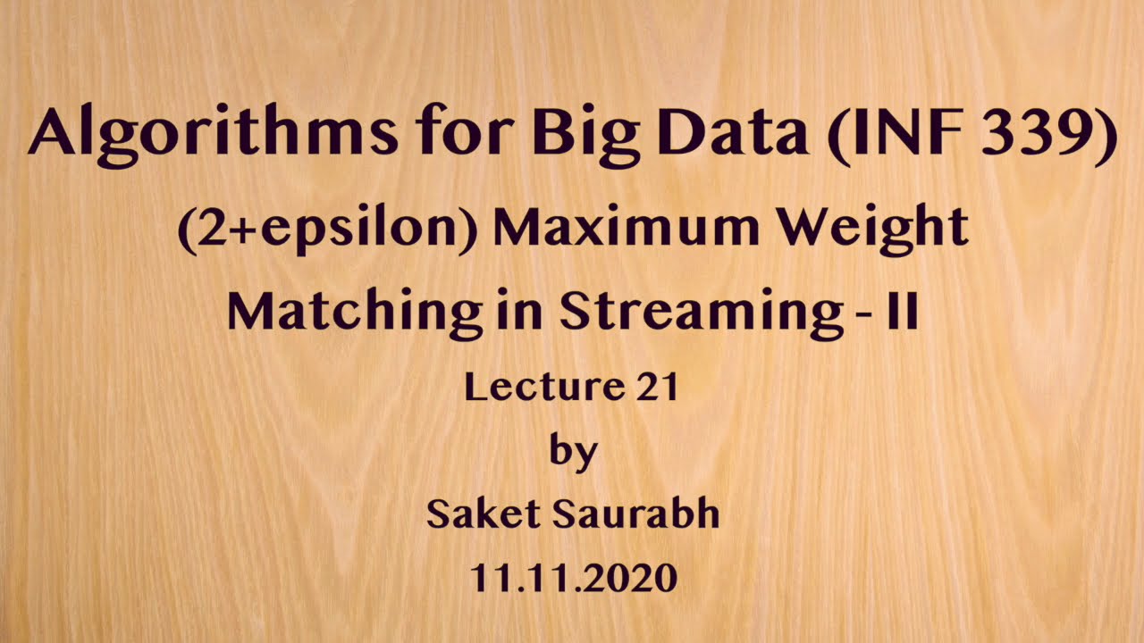 (2+epsilon) Maximum Weight Matching in Streaming - II - YouTube