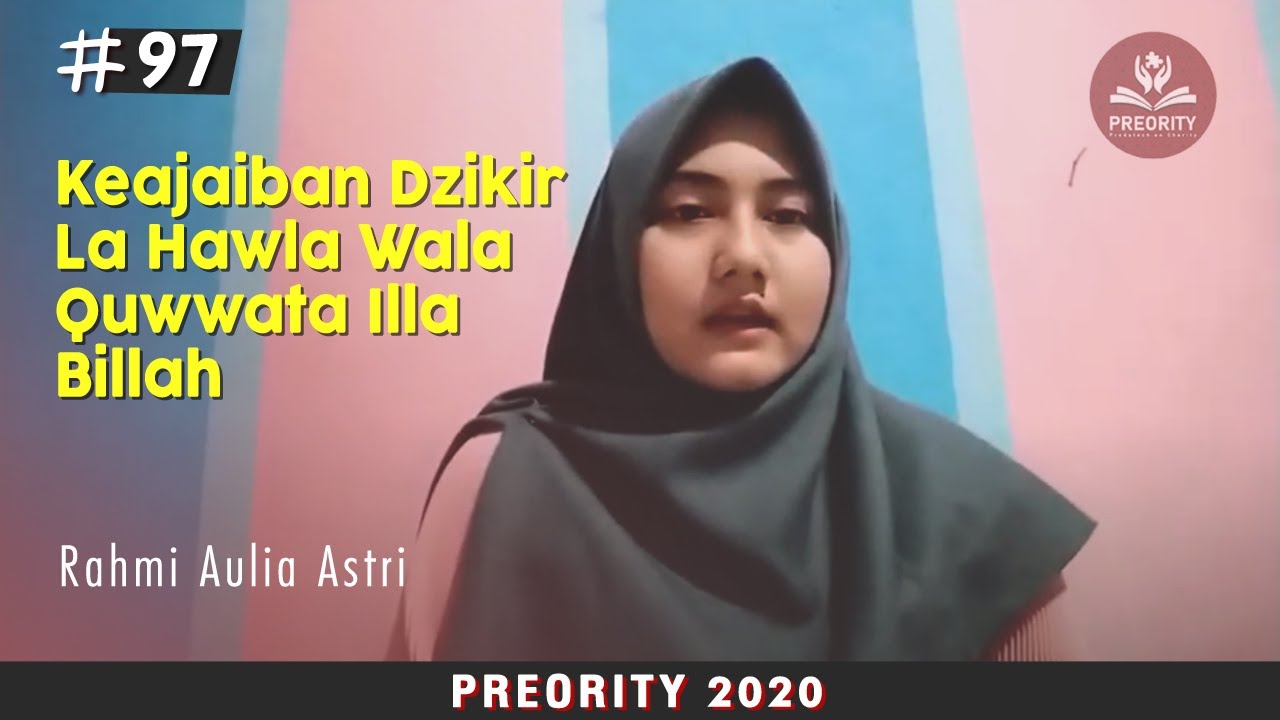 97. Keajaiban Dzikir La Hawla Wala Quwwata Illa Billah | Rahmi Aulia Astri (Preority 2020) - YouTube