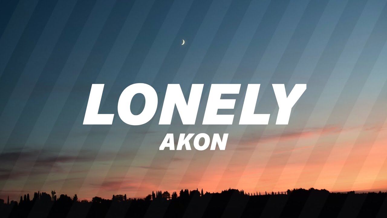 Akon - Lonely (Lyrics) - YouTube