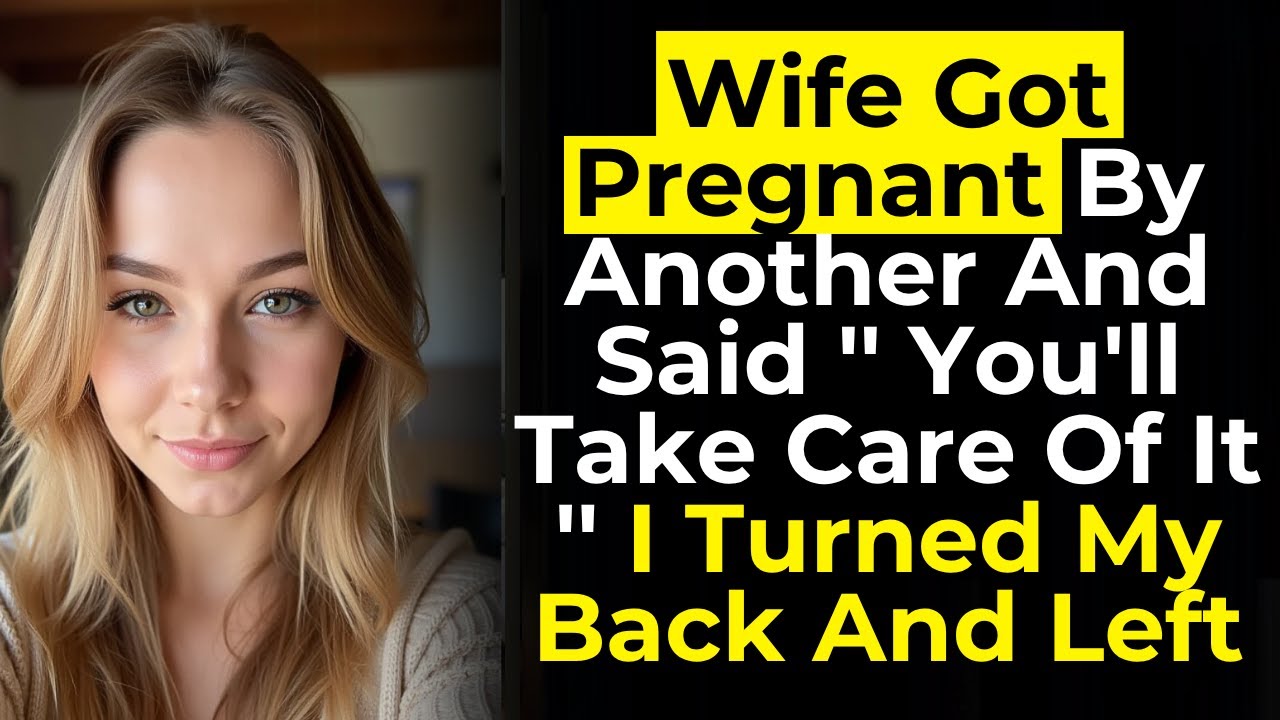 Wife Got Pregnant By Another And Said '' You'll Take Care Of It '' I ...