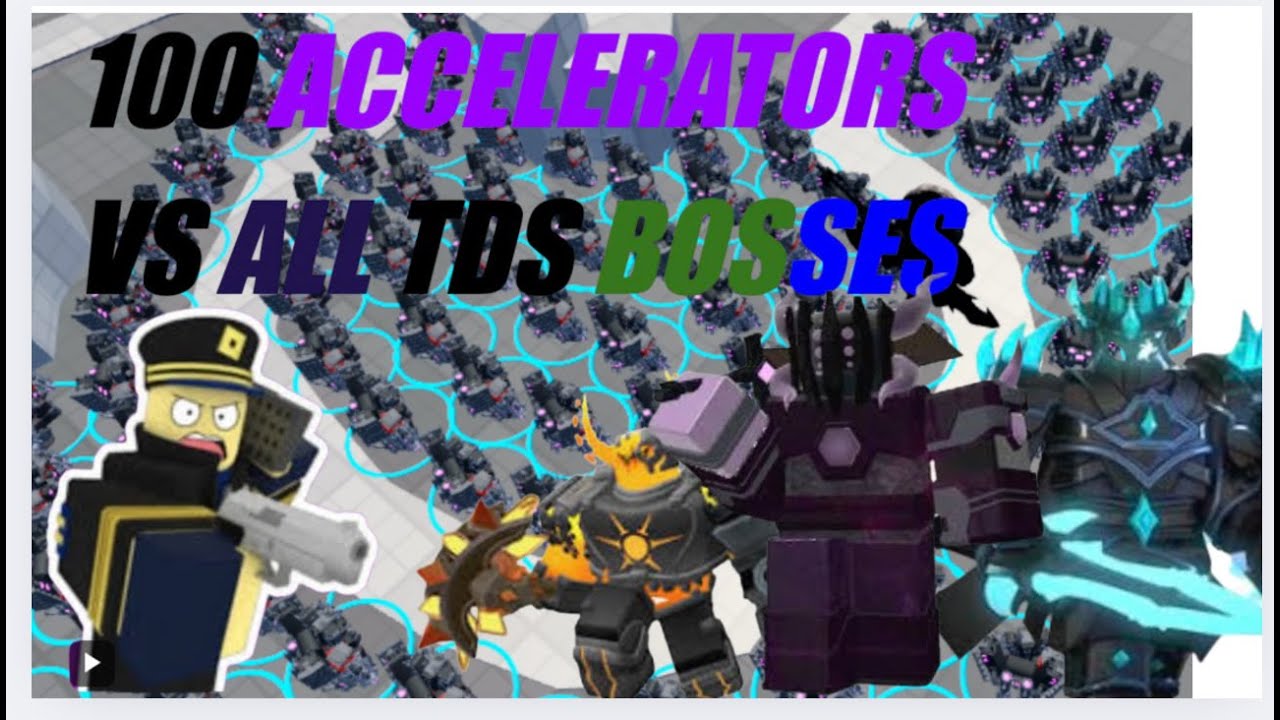 100 ACCELERATORS VS ALL TDS BOSSES!!!! IN ADMIN MODE [TDS ROBLOX] - YouTube