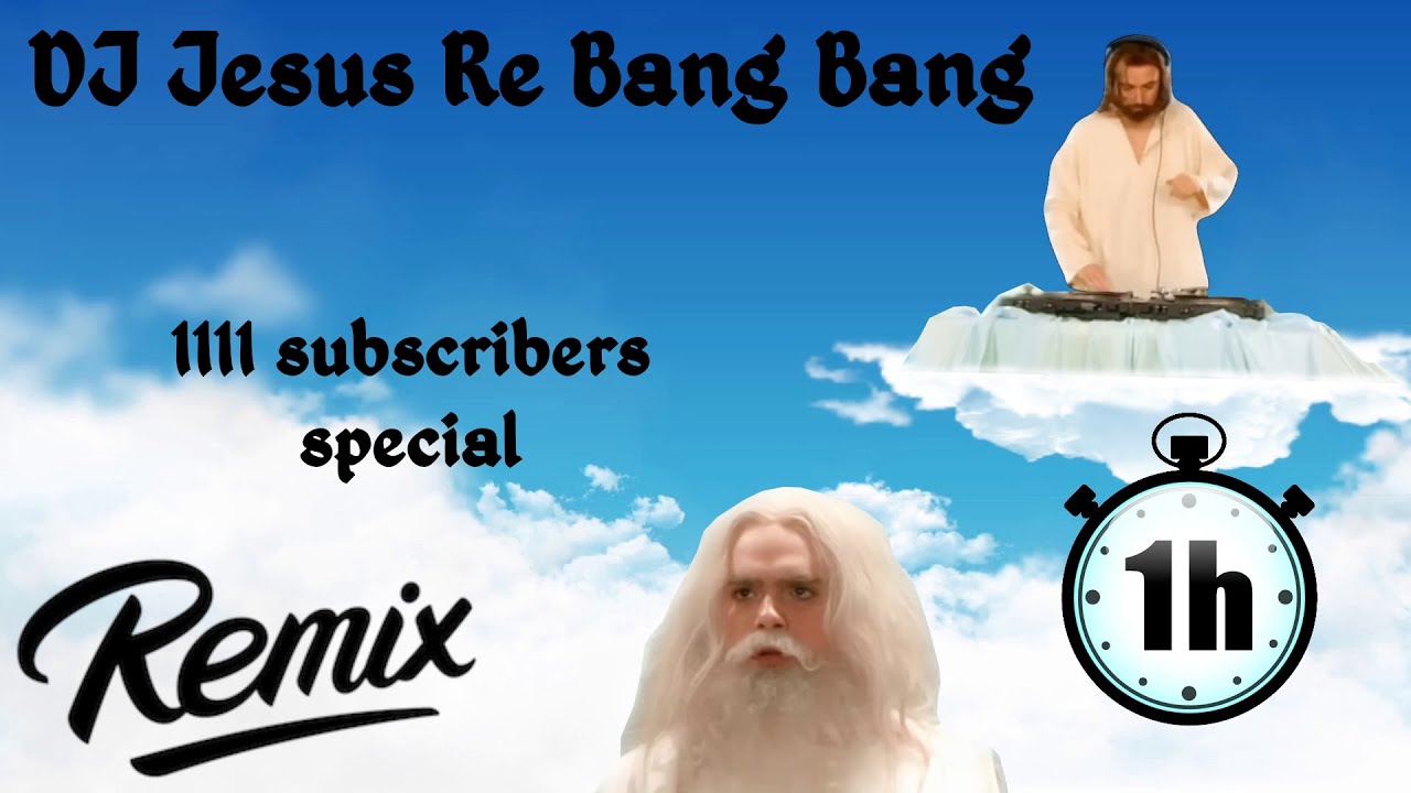 Jesus Re Bang Bang - 1h - 1111 subscribers special - YouTube