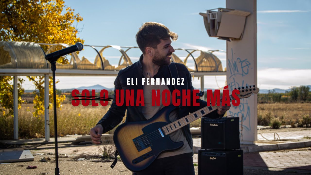 Eli Fernandez - Solo Una Noche Más (Videoclip Oficial) - YouTube