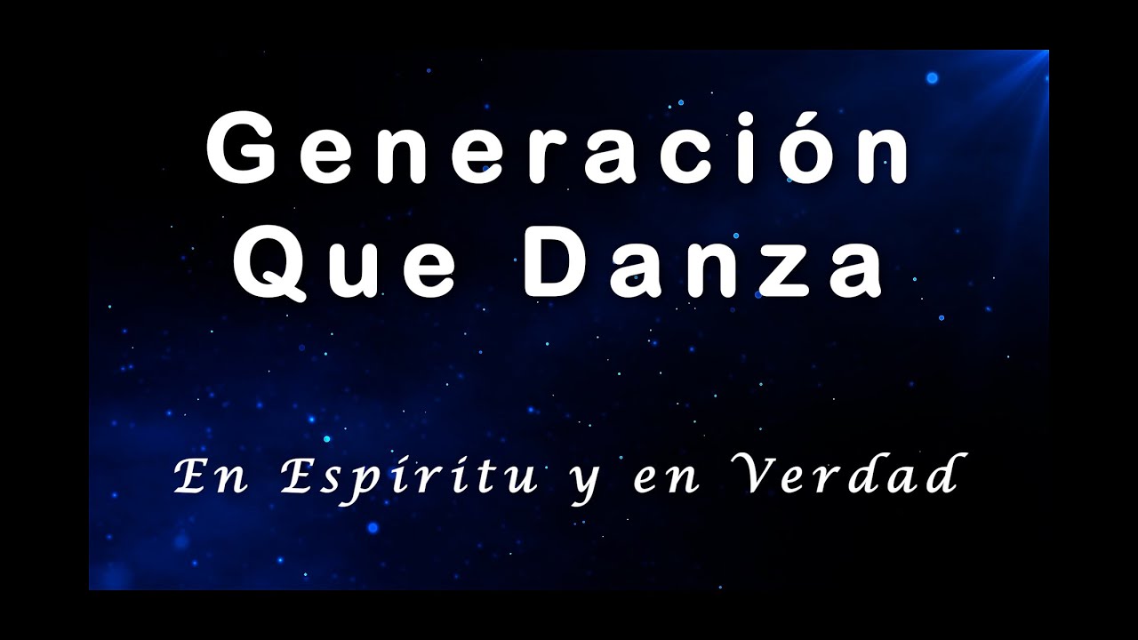 Generación Que Danza / Dancing Generation Spanish Version / En Espíritu ...