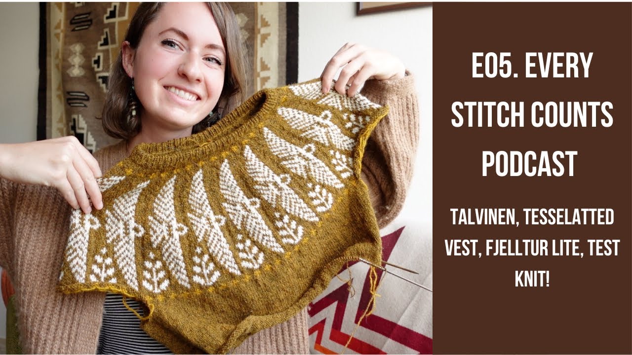 E05. Every Stitch Counts Podcast ~ Talvinen, Tessellated Vest ...
