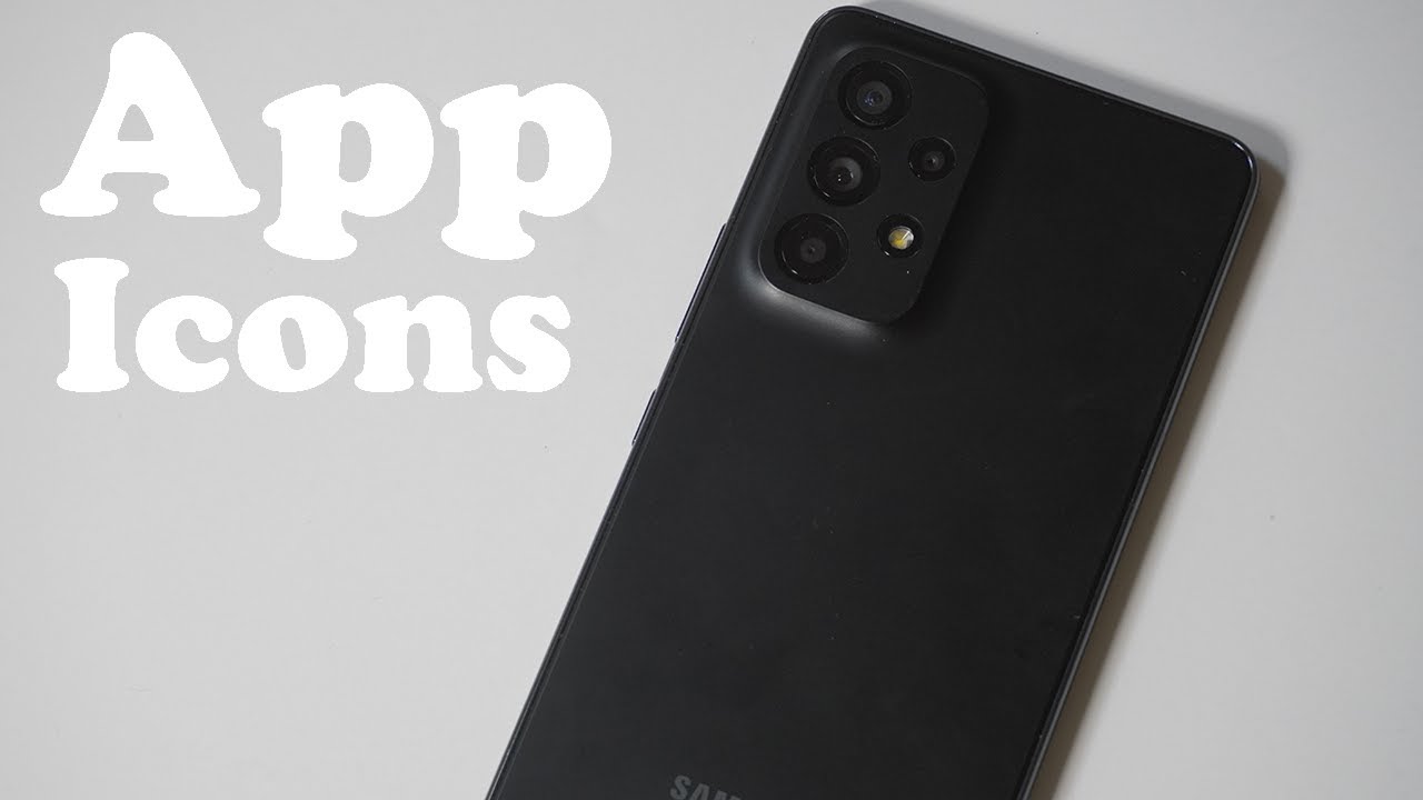How To Change App Icons On Galaxy A54/A53/A14/13/12 - YouTube