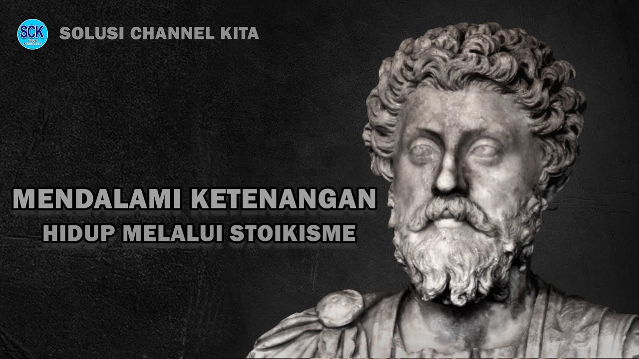 HIDUP BAHAGIA DAN TENANG DENGAN AJARAN FILSAFAT STOIKISME - YouTube