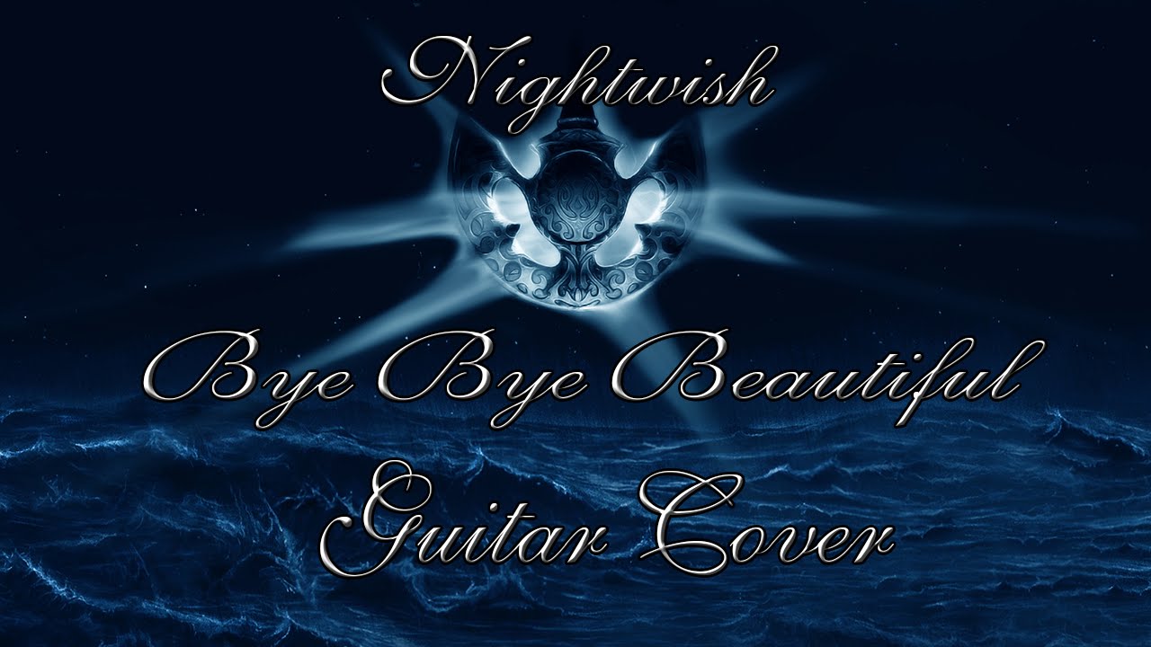 Nightwish-Bye Bye Beautiful (Guitar Cover) - YouTube