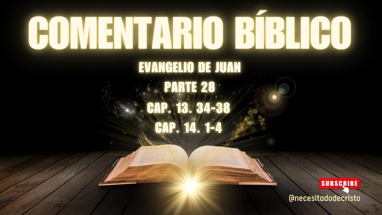 Comentario BIBLICO Evangelio de JUAN Parte 28: Cap 13.34-14.4 💗🤔 ...