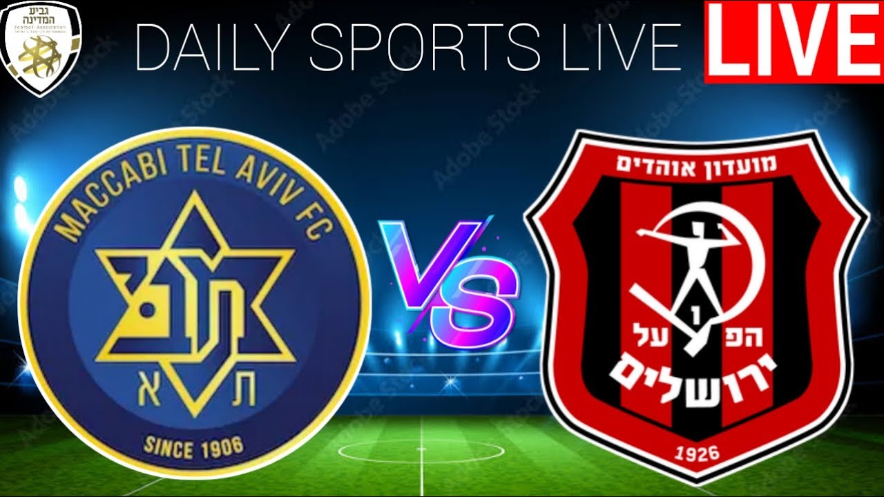 Maccabi Tel Aviv vs Hapoel Jerusalem Live Score l Israel State Cup 2024 ...