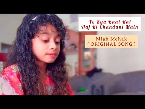 Ye Kya Baat Hai Aaj Ki Chandani Main | Original Viral Song | Miah Mehak ...