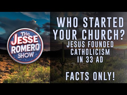 Who Started YOUR Church? Jesus Founded Catholicism in 33 AD – Facts Only!
