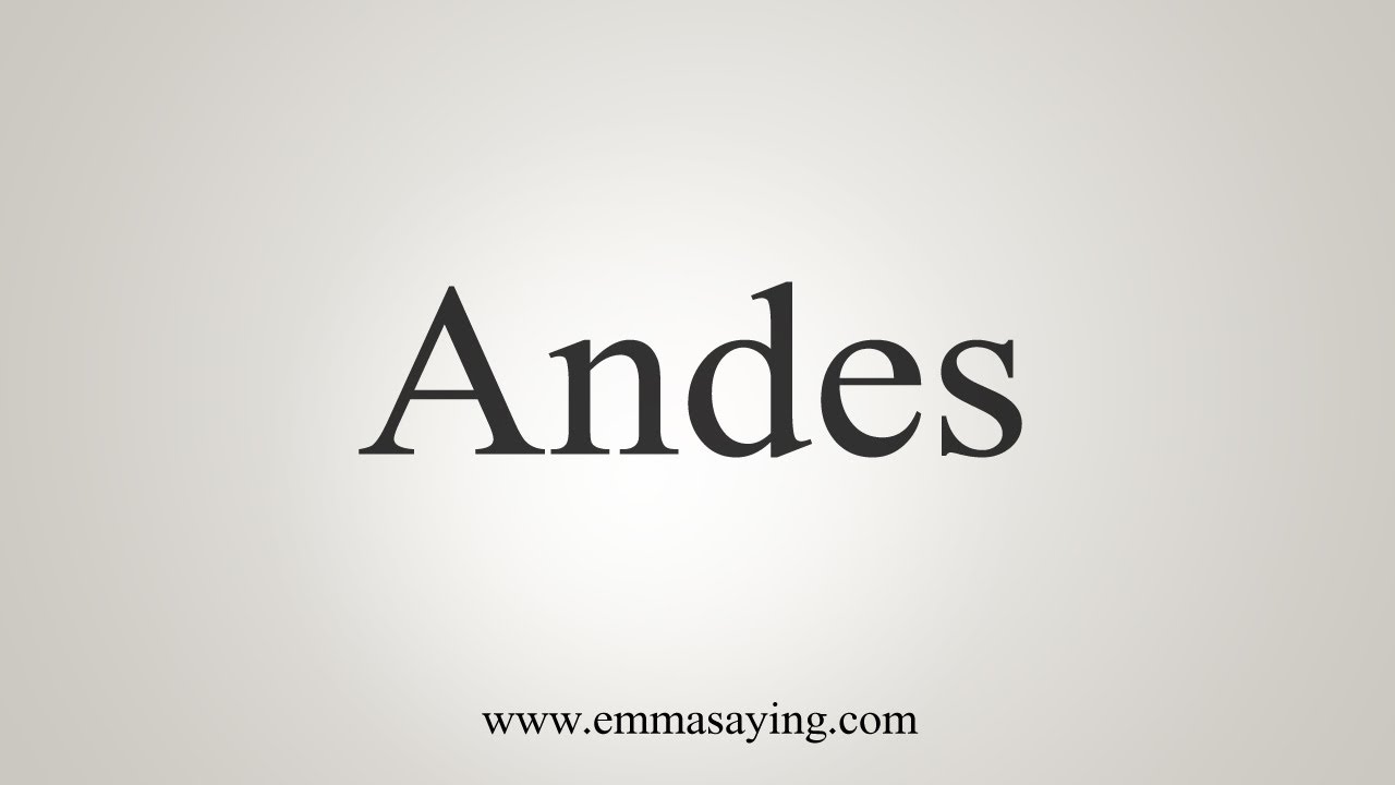 How To Say Andes - YouTube