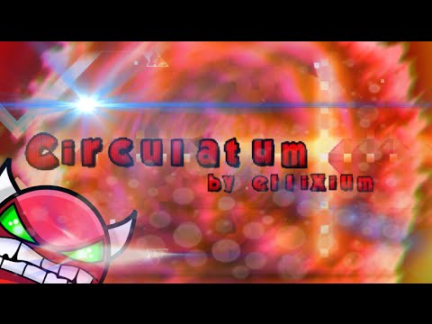 Circulatum by Ellixum And Xaverious (Demon) - "Geometry dash 2.01 ...