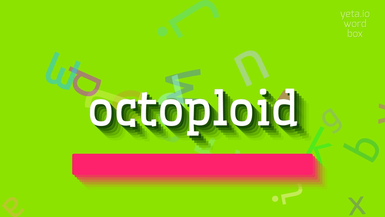 How to say "octoploid"! (High Quality Voices) - YouTube