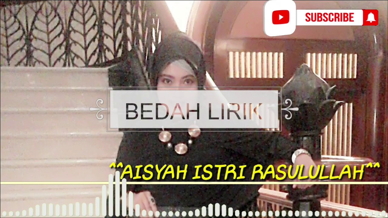 SAYYIDAH AISYAH RA ISTRI RASULULLAH || BEDAH LIRIK BERDASARKAN HADIST ...