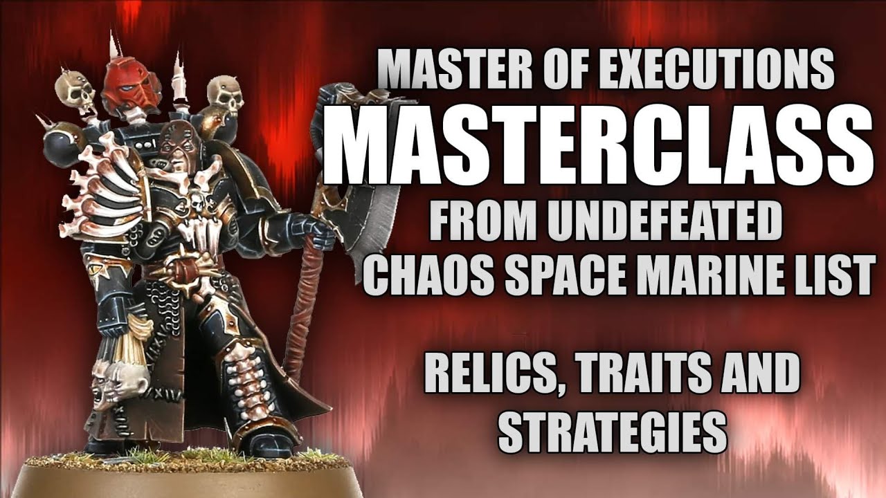 Master of Executions MASTERCLASS - From UNDEFEATED Chaos Space Marines ...