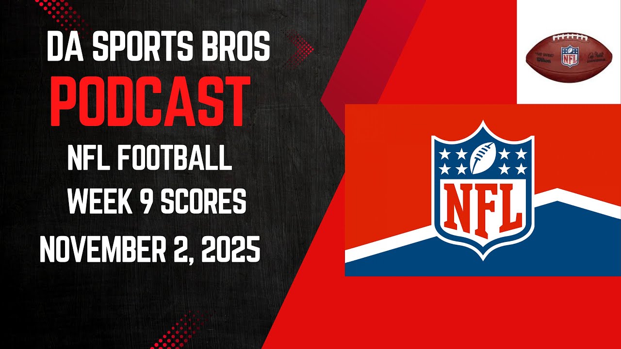 DA Sports Bros Podcast NFL Football Scores Week 9 (November 2, 2025 ...