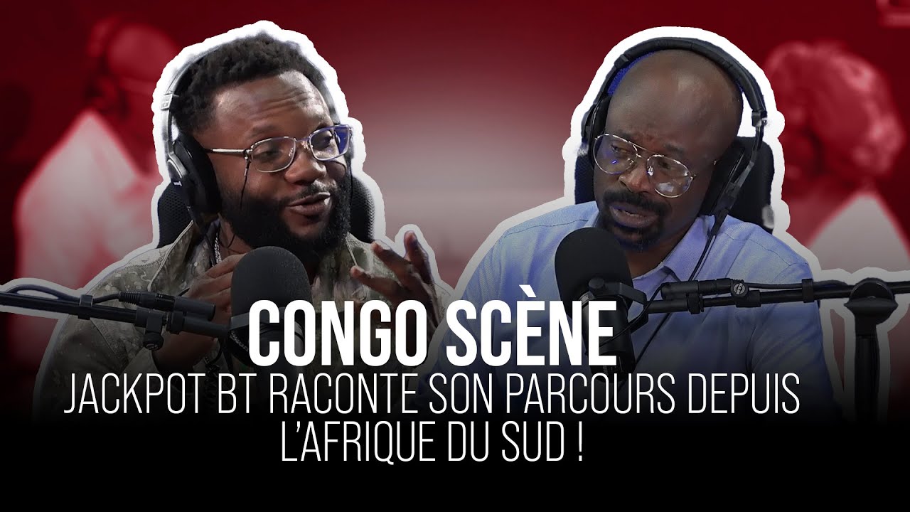 🔥 Congo Scène #1 : Jackpot BT raconte son parcours depuis l’Afrique du ...