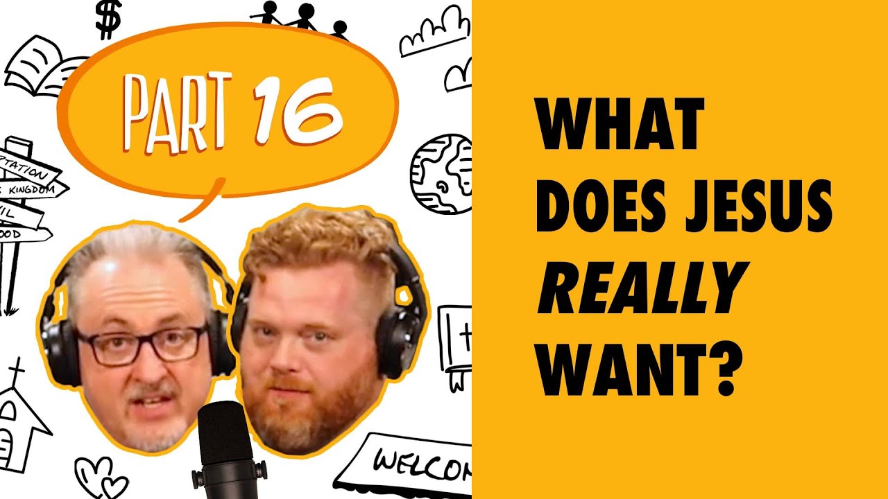 What does Jesus REALLY want? - Seriously Part 16 - YouTube