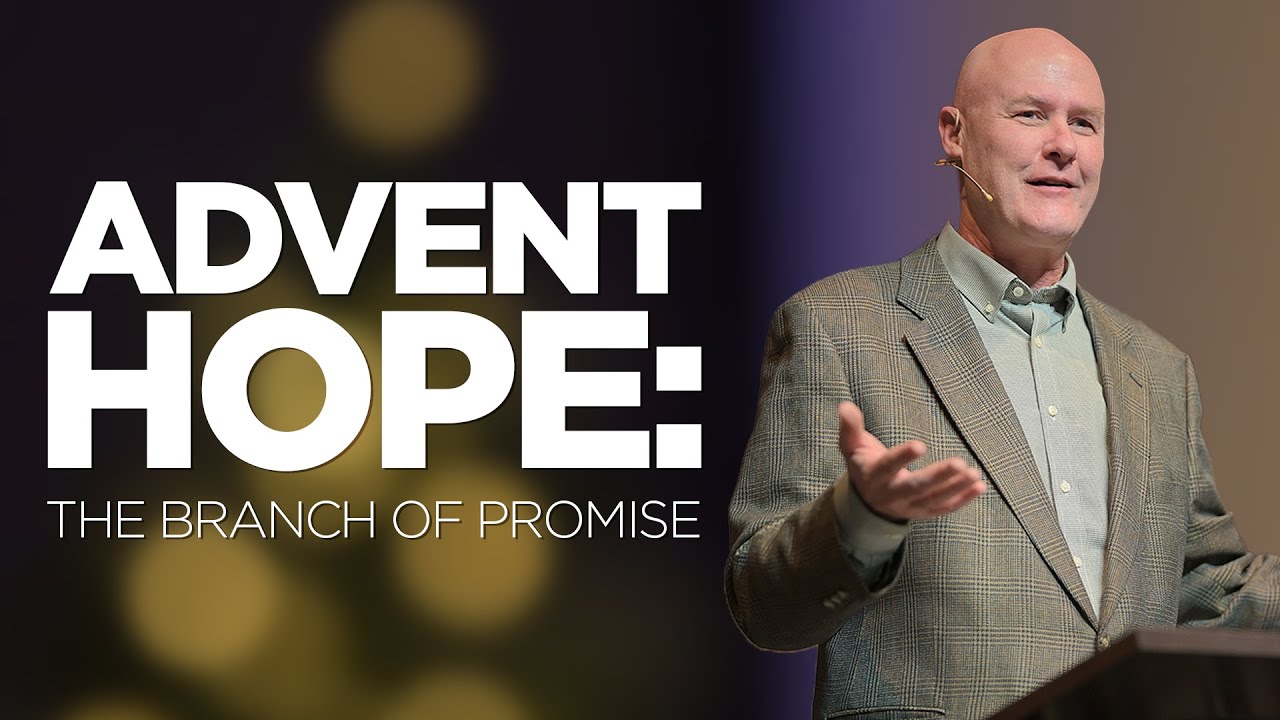 Message: December 1, 2024 | Advent Hope: The Branch of Promise - YouTube