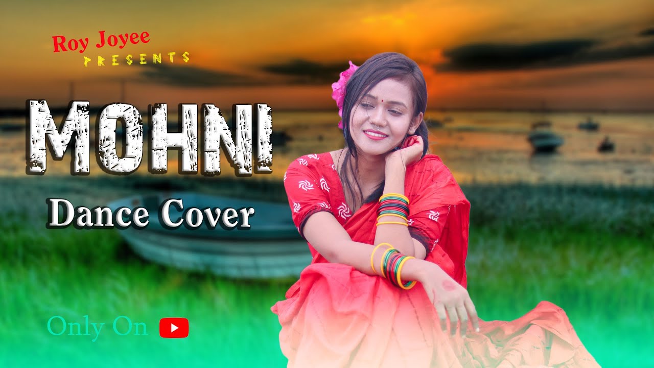 Mohni - Dance Cover || ft. Joyee || Monika Verma & Toshant Kumar || Roy Joyee || Dance Cover ...