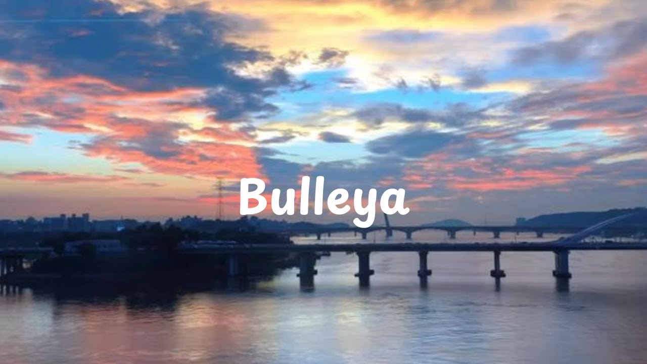 Bulleya song lyrics - YouTube