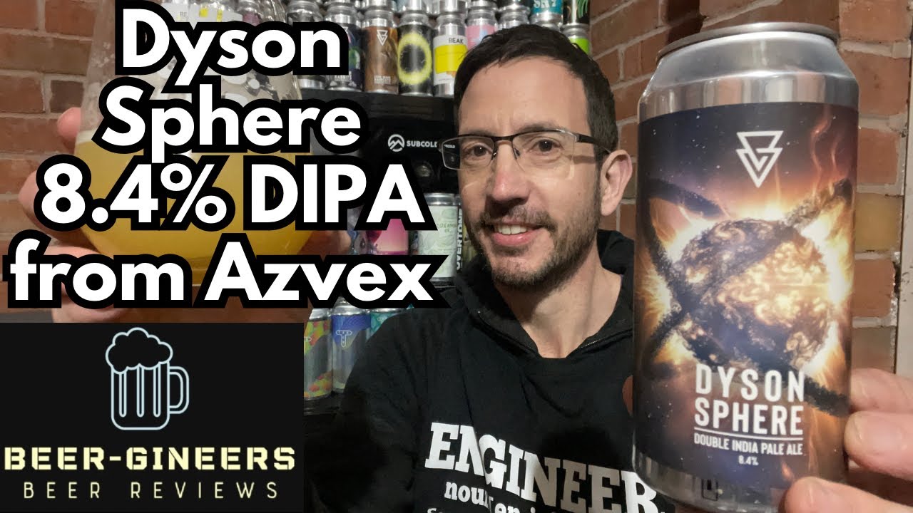 Dyson Sphere 8.4% DIPA from Azvex - Beer Review - YouTube