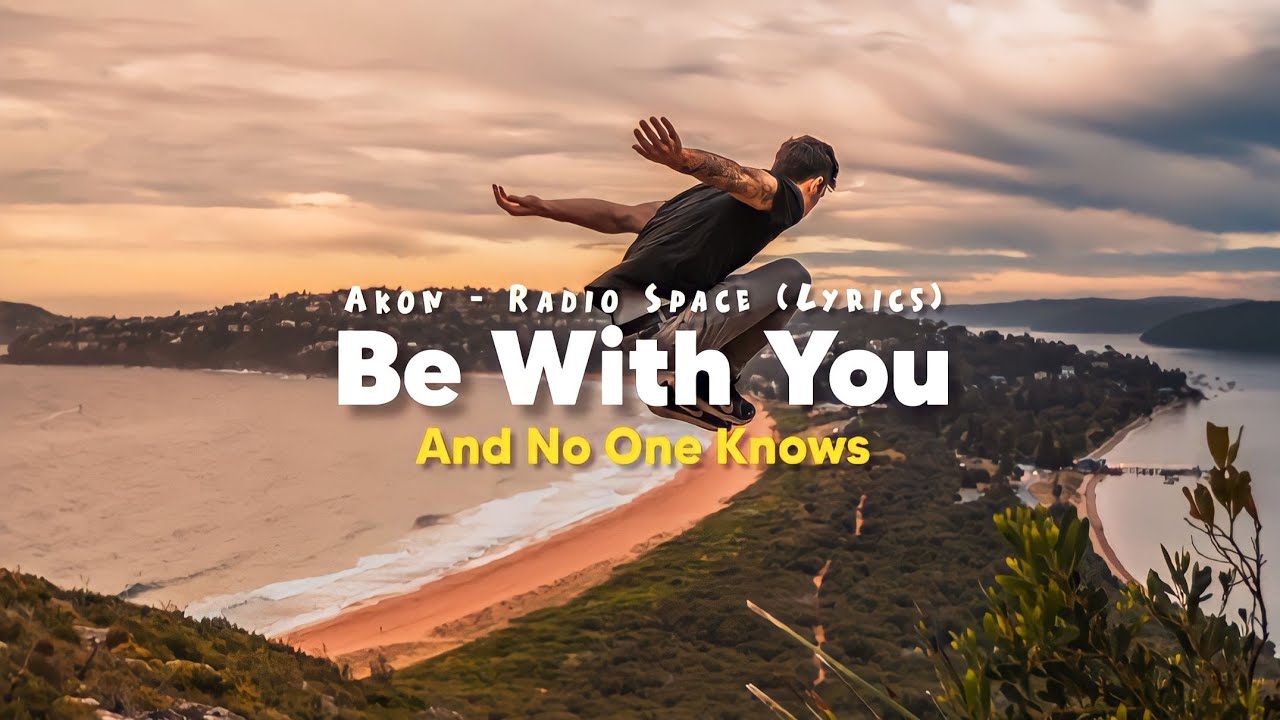 Akon - Be With You (Lyrics)🎧 Radio Space Version 🎵 - YouTube