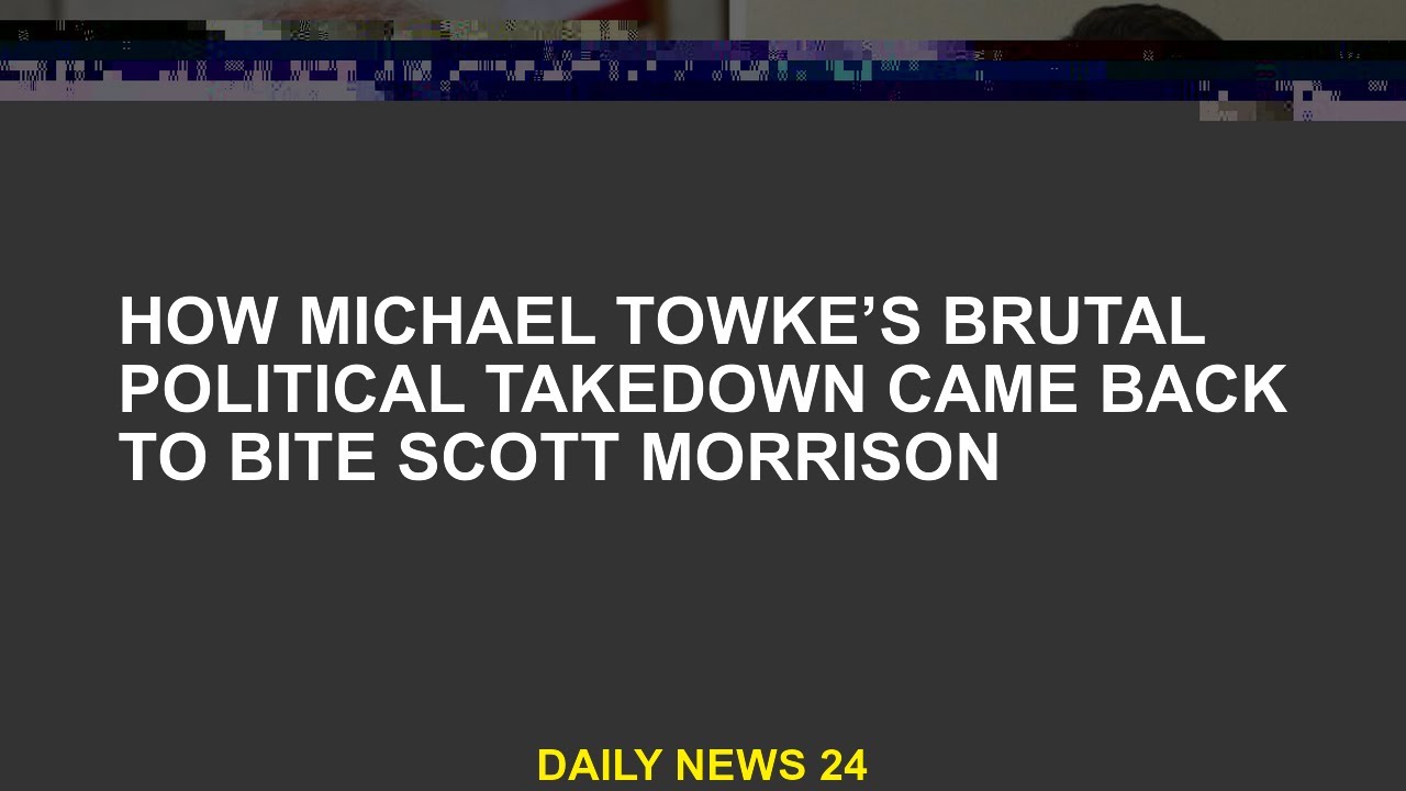 How Michael Towke's brutal political blow brought Scott Morrison back ...