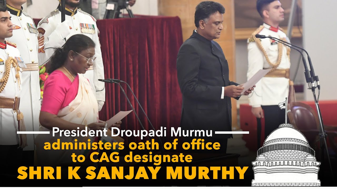 President Droupadi Murmu administers oath of office to CAG designate ...