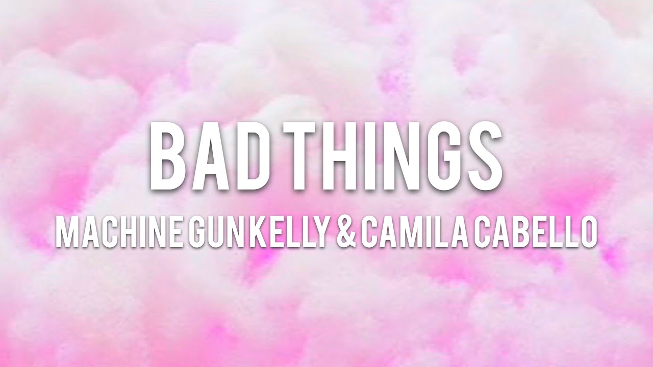 【Lyrics 和訳】Bad Things - Machine Gun Kelly & Camila Cabello - YouTube
