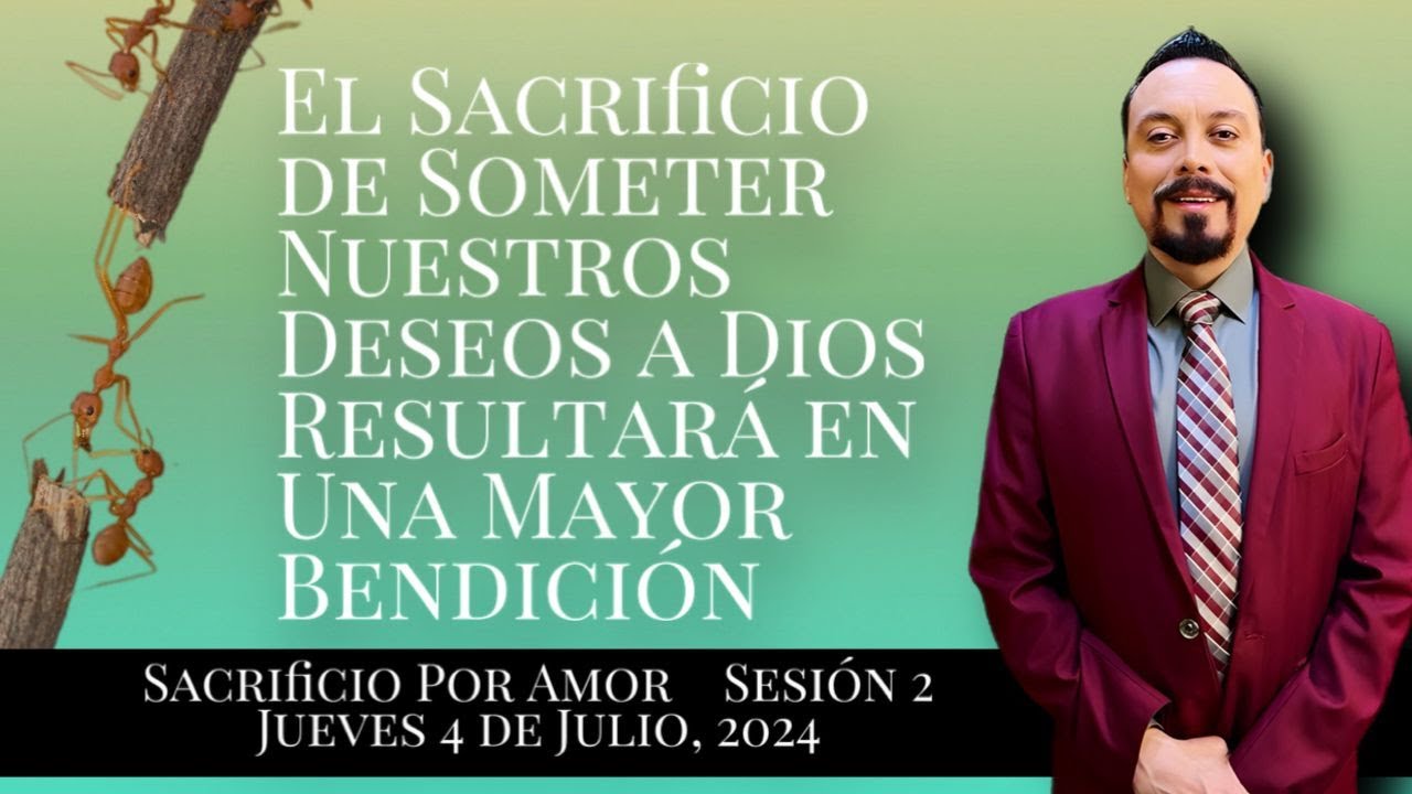 El Sacrificio de Someter Nuestros Deseos a Dios Resultará en una Mayor ...