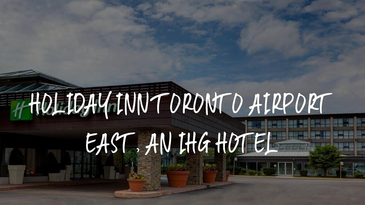 Holiday Inn Toronto Airport East, an IHG Hotel Review - Toronto ...