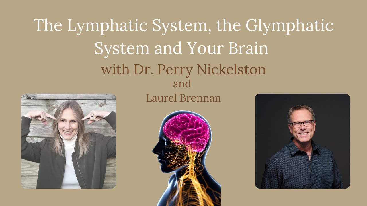 Lymphatics, Glymphatics, and Your Brain with Dr. Perry Nickelston - YouTube