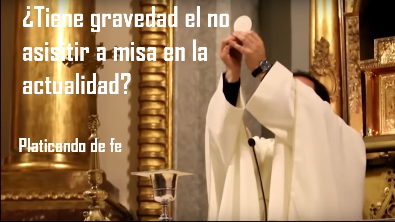 ¿Tiene gravedad el no asistir a misa en la actualidad? 02 - YouTube