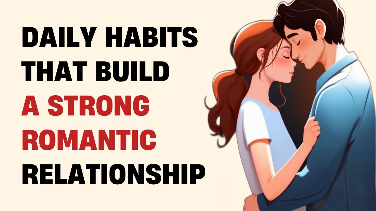 14 Daily Habits That Build A Strong Romantic Relationship - YouTube