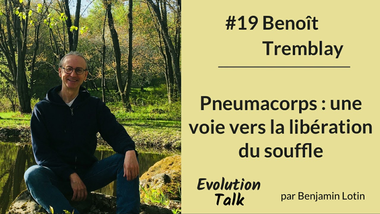 #19 Benoît Tremblay : Pneumacorps, une voie vers la libération du ...
