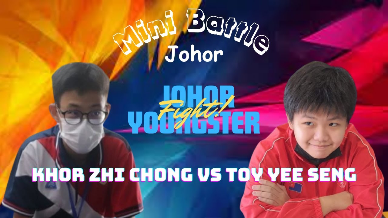 Johor Mini Battle | Khor Zhi Chong vs Toy Yee Seng | Commentary by ...