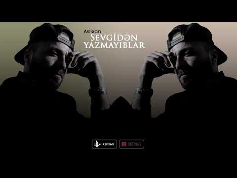 Aslixan   Sevgidən Yazmayıblar