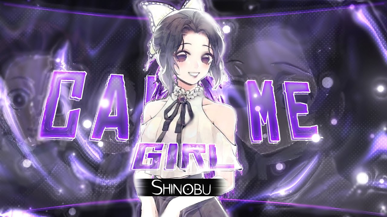 Call me girl - Shinobu - AMV/EDIT - YouTube