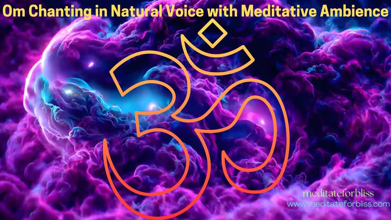 Om Chanting in Natural Voice with Meditative Ambience - YouTube