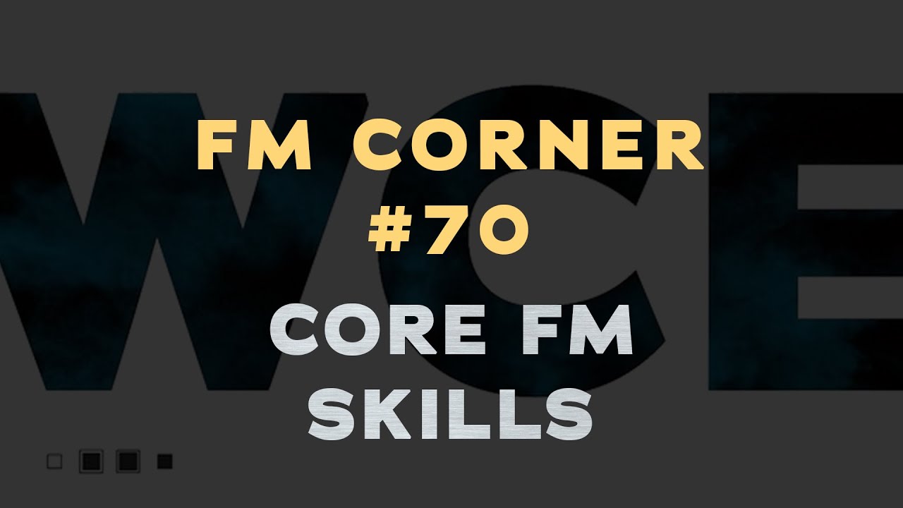Facilities Management - FM Corner #70 w/Danny Koontz - Core FM Skills ...