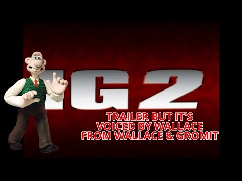 IG2 trailer but it's voiced by Wallace from Wallace & Gromit - YouTube