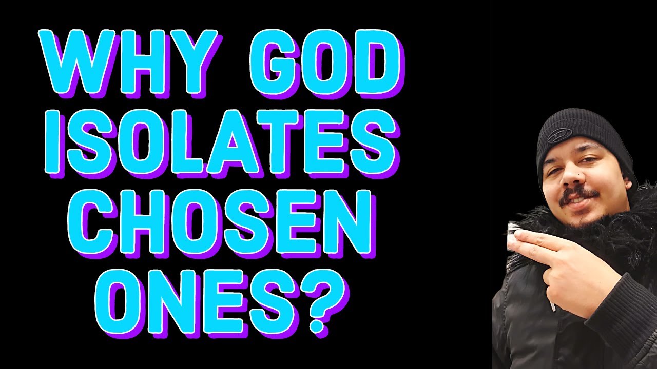 WHY GOD ISOLATES CHOSEN ONES ️ - YouTube